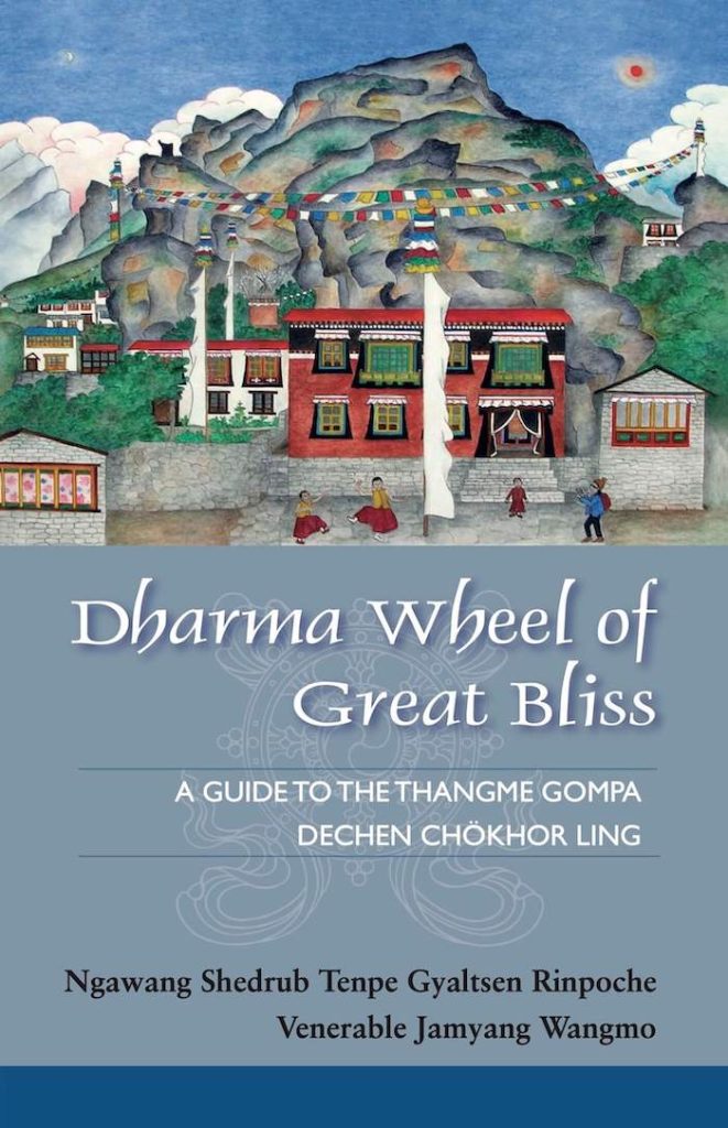 Dharma wheel of Great Bliss A Guide to the Thangme Gompa Dechen Chokhor ...